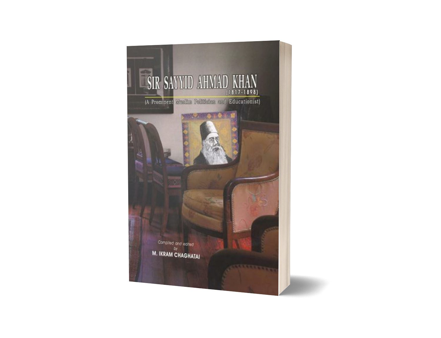 Sir Sayyid Ahmad Khan (1817-1898) By M. Ikram Chaghatai